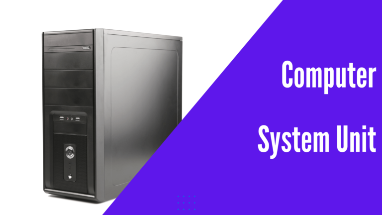 What is a system unit? Learn 4 Components and Functions